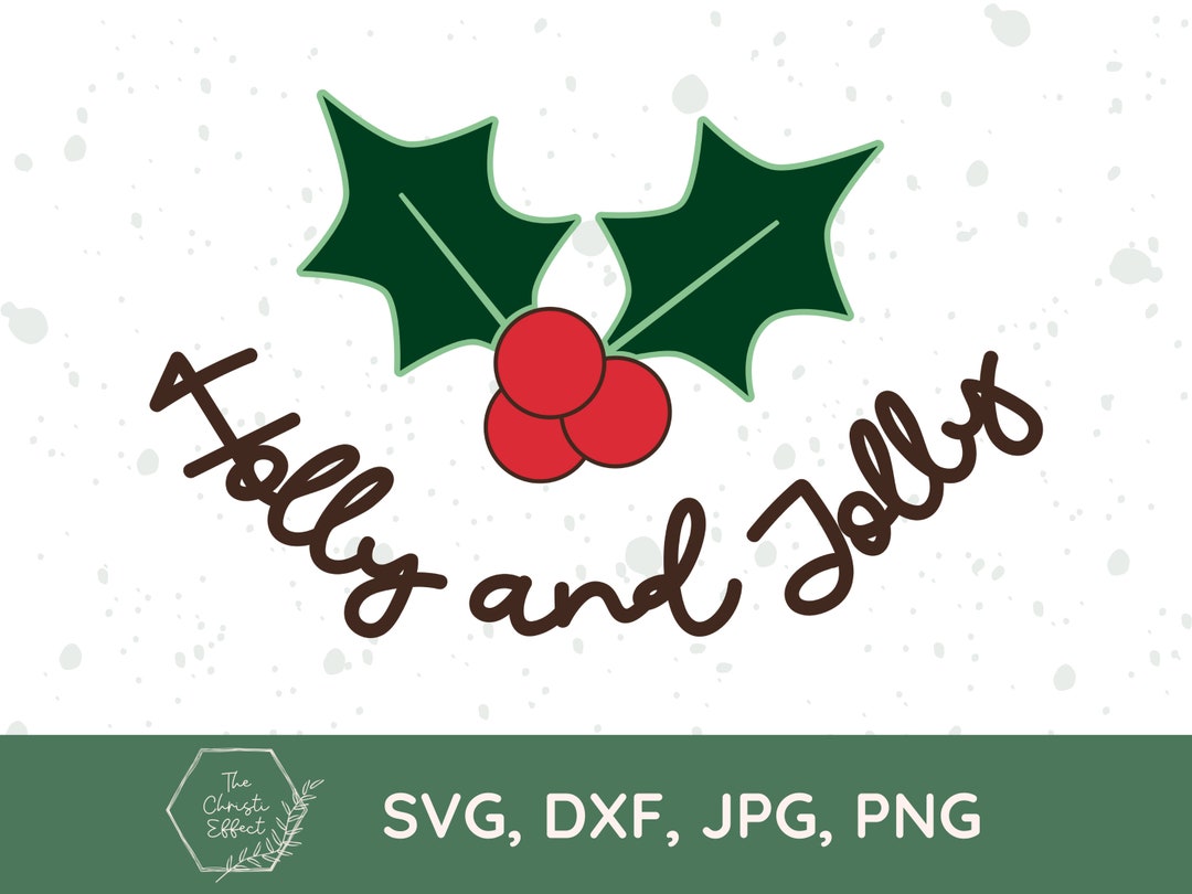 Holly and Jolly SVG PNG JPG, Christmas Svg, Christmas Holly Svg ...
