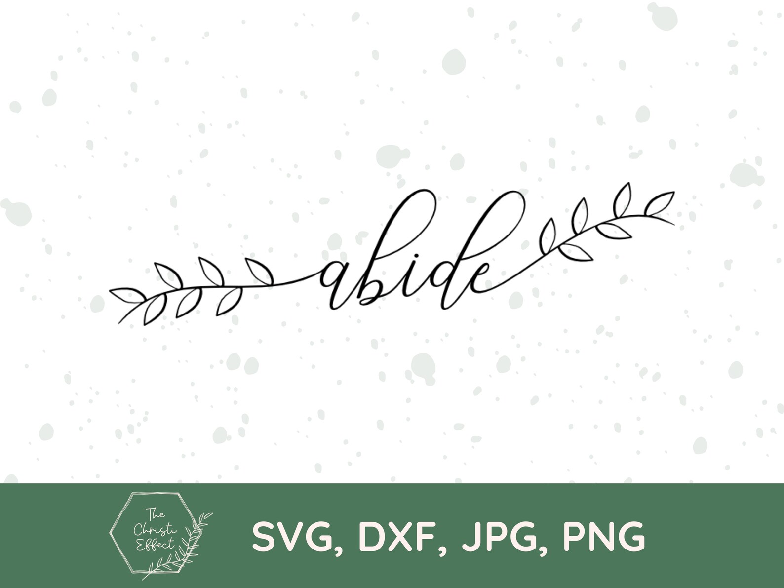 Abide SVG PNG JPG, Christian Svg, Bible Svg, Scripture Svg, Branch and ...