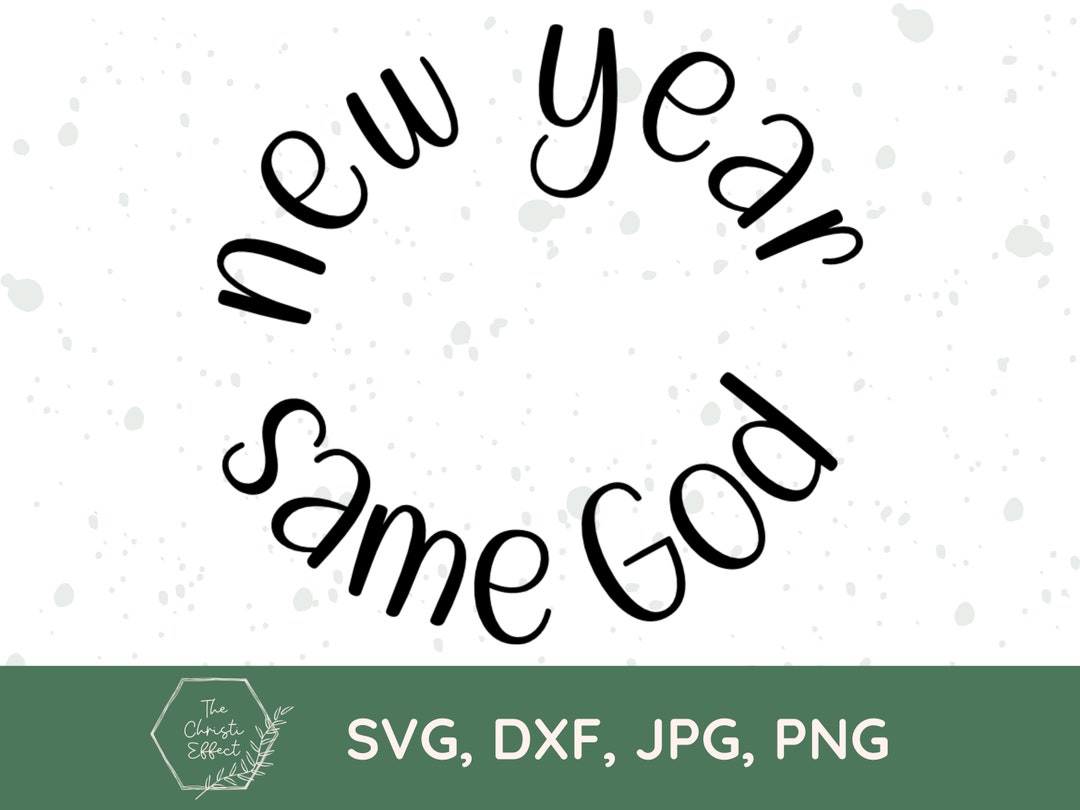 New Year Same God SVG PNG JPG, Christian Svg, Bible Svg, Scripture Svg ...