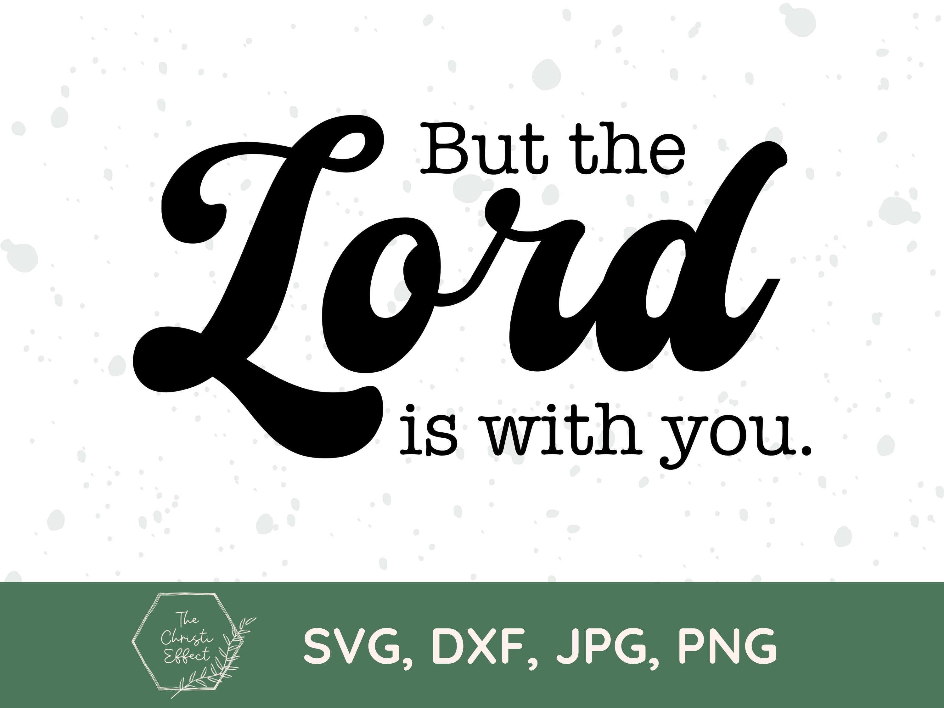 But the Lord is With You SVG PNG JPG, Christian Svg, Bible Svg ...