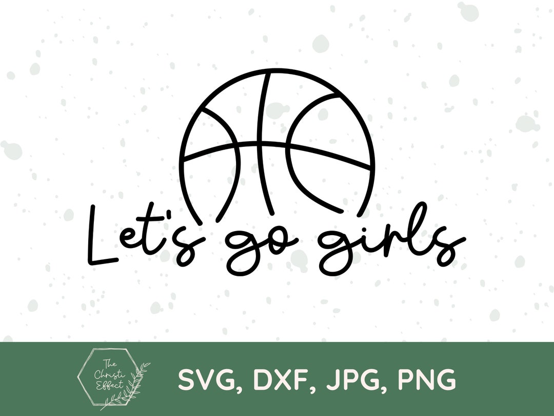 Basketball Lets Go Girls SVG PNG JPG, Basketball Team Shirt Svg ...