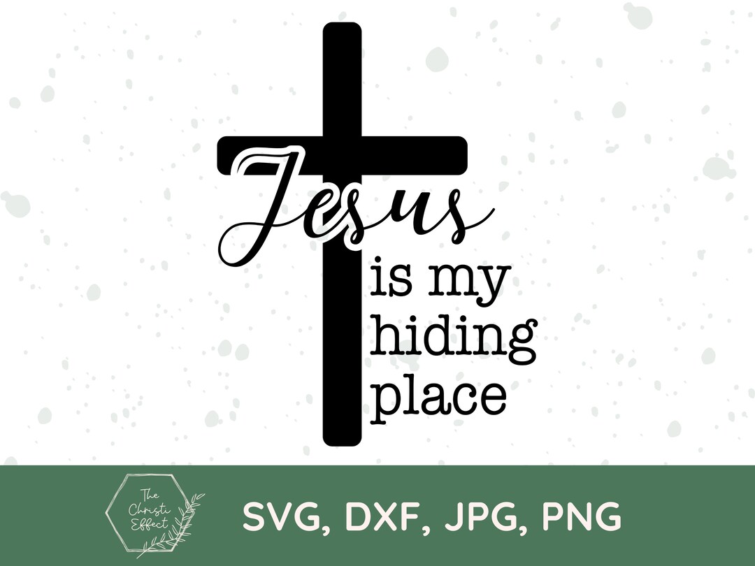 Jesus is My Hiding Place SVG PNG JPG, Christian Svg, Bible Verse Svg ...