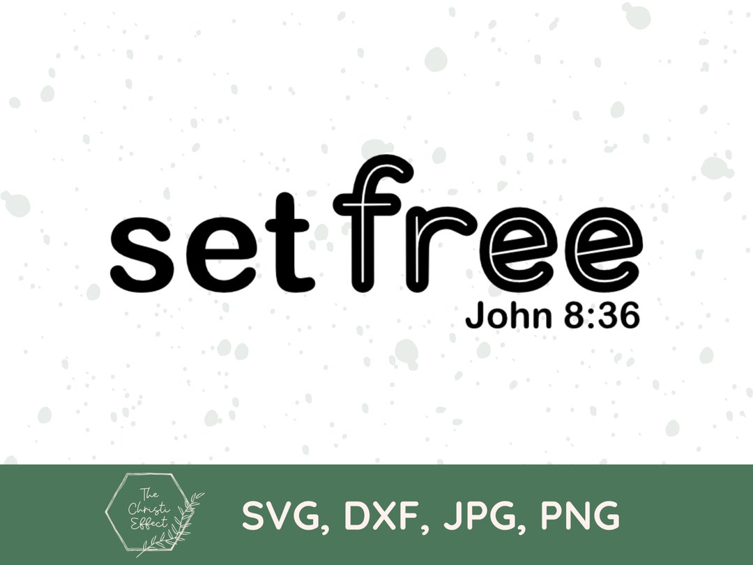 Set Free SVG PNG JPG, Christian Svg, Bible Svg, Scripture Svg, Faith ...