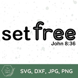 Set Free John 8:36, Christian SVG Cut File (digital Download) - Etsy