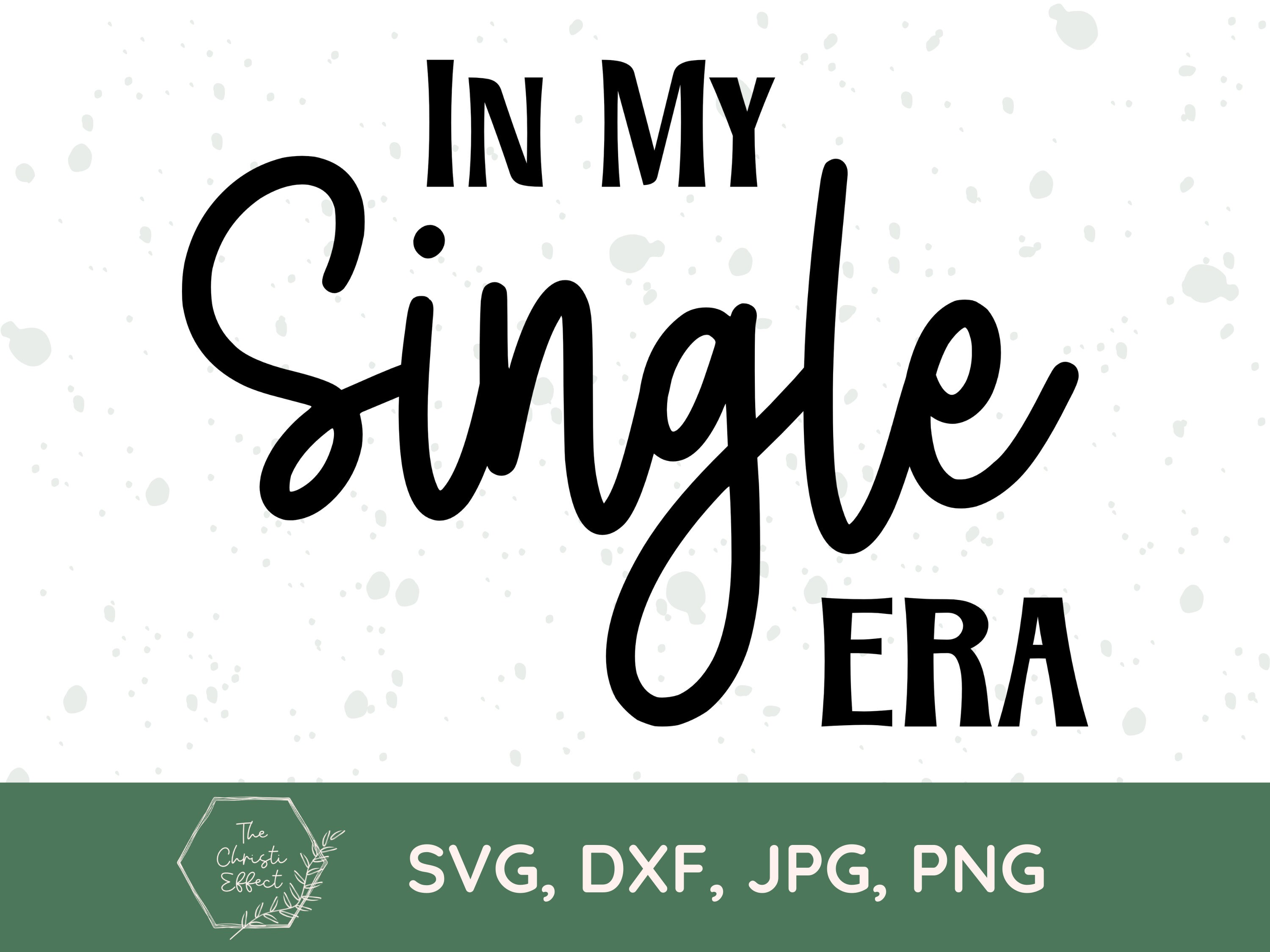In My Single Era SVG PNG JPG, Single Svg, Independent Woman Svg, Single ...