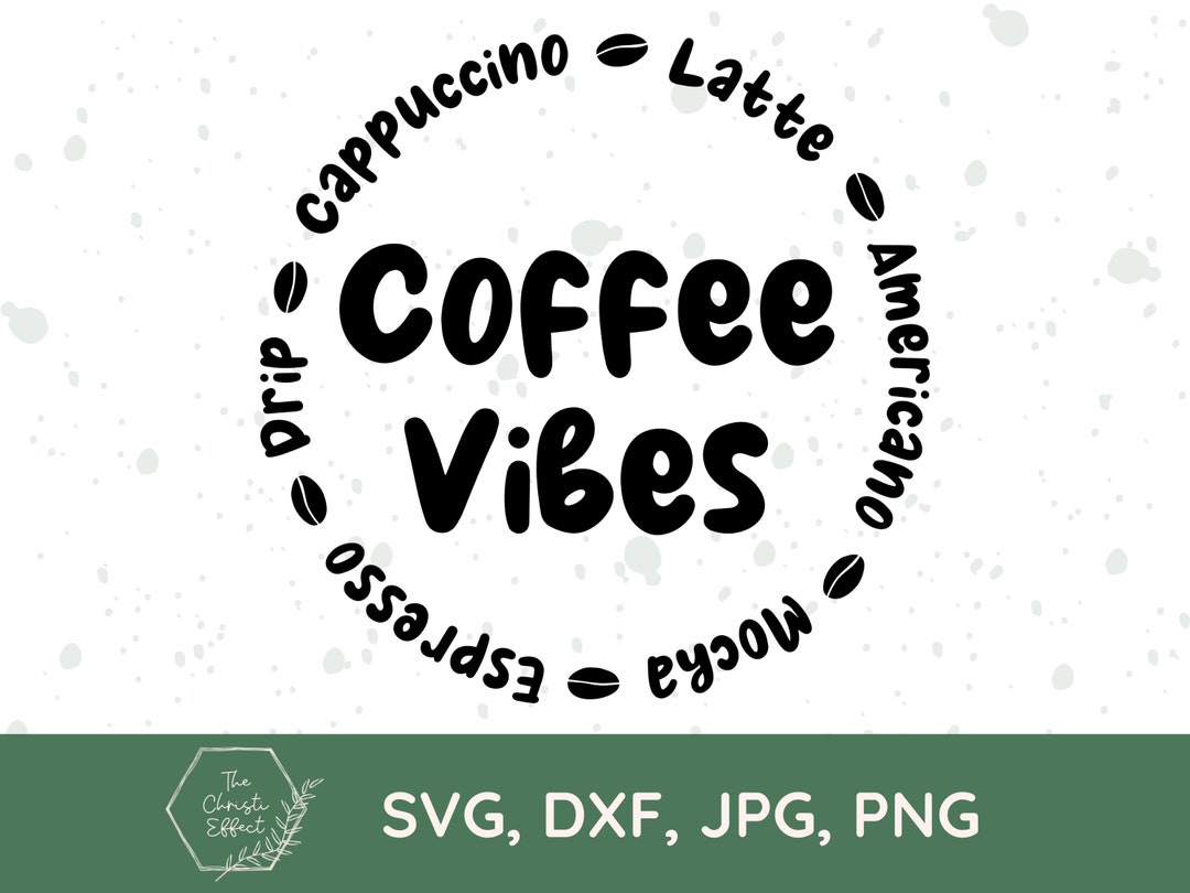 Coffee Vibes SVG PNG JPG, Coffee Svg, Caffeine Svg, Caffinated Svg ...