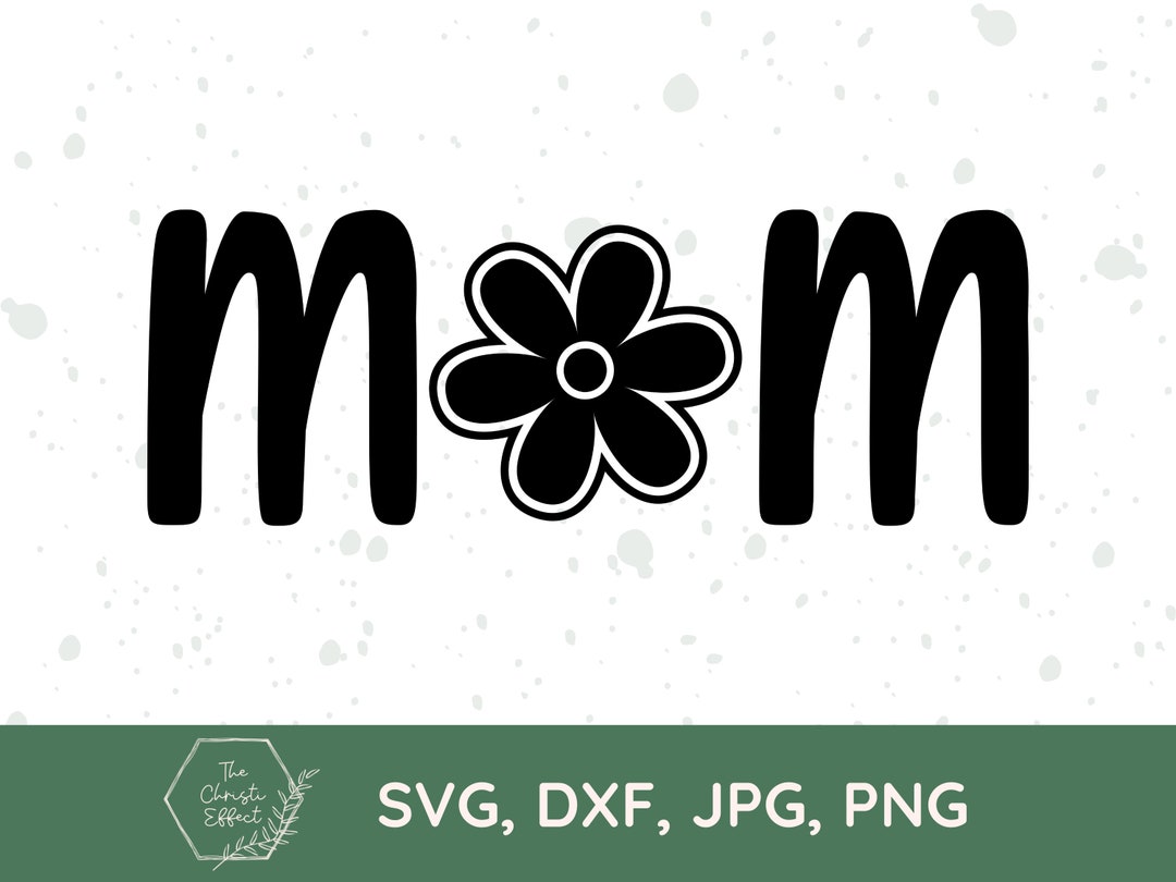Mom Flower SVG PNG JPG, Mothers Day Svg, Flowers Svg, Mothers Day Gift ...