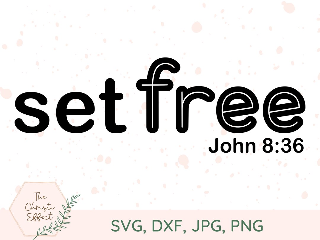 Set Free SVG PNG JPG Christian Svg Bible Svg Scripture Svg - Etsy