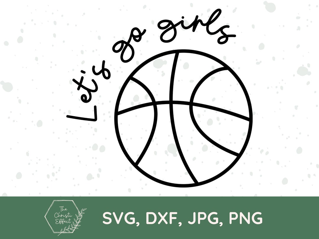 Lets Go Girls Basketball SVG PNG JPG, Basketball Team Shirt Svg ...