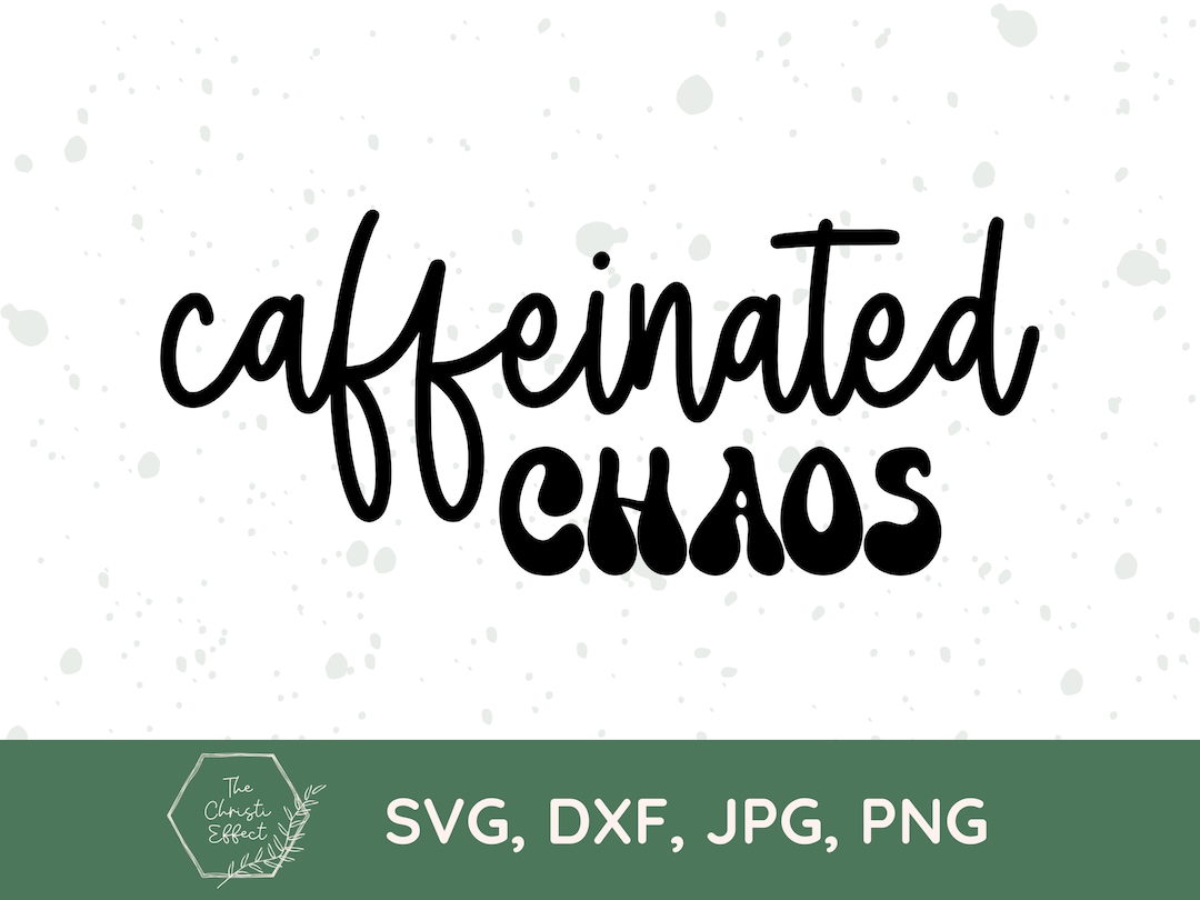 Caffeinated Chaos SVG PNG JPG, Coffee Svg, Caffeine Svg, Coffee Beans ...