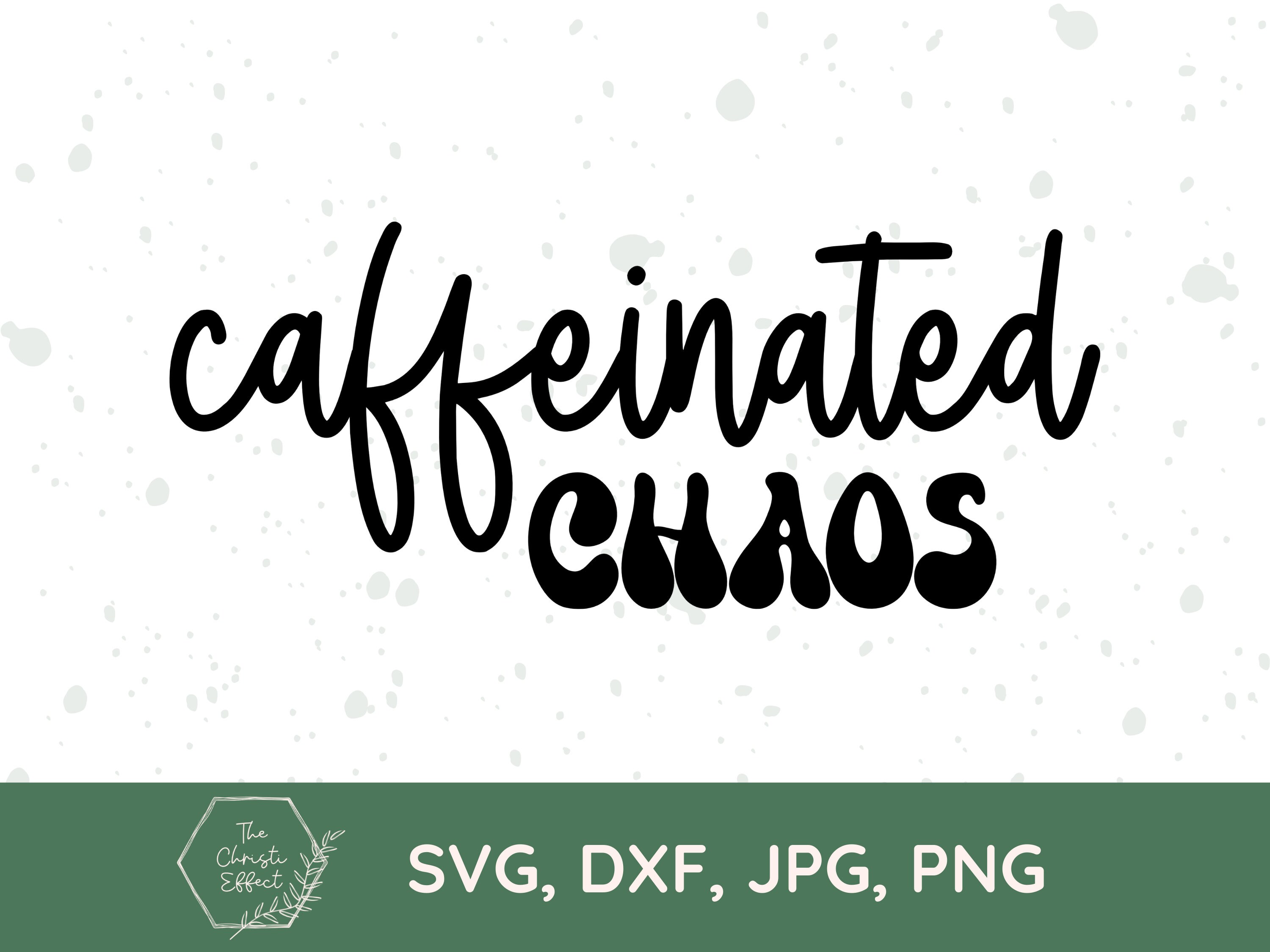 Caffeinated Chaos SVG PNG JPG, Coffee Svg, Caffeine Svg, Coffee Beans ...