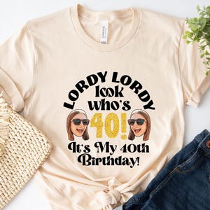 Personalized Lordy Lordy Look Who's 40 Birthday Shirt: Custom Face ...