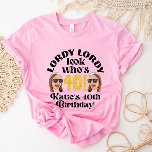 Personalized Lordy Lordy Look Who's 40 Birthday Shirt: Custom Face ...