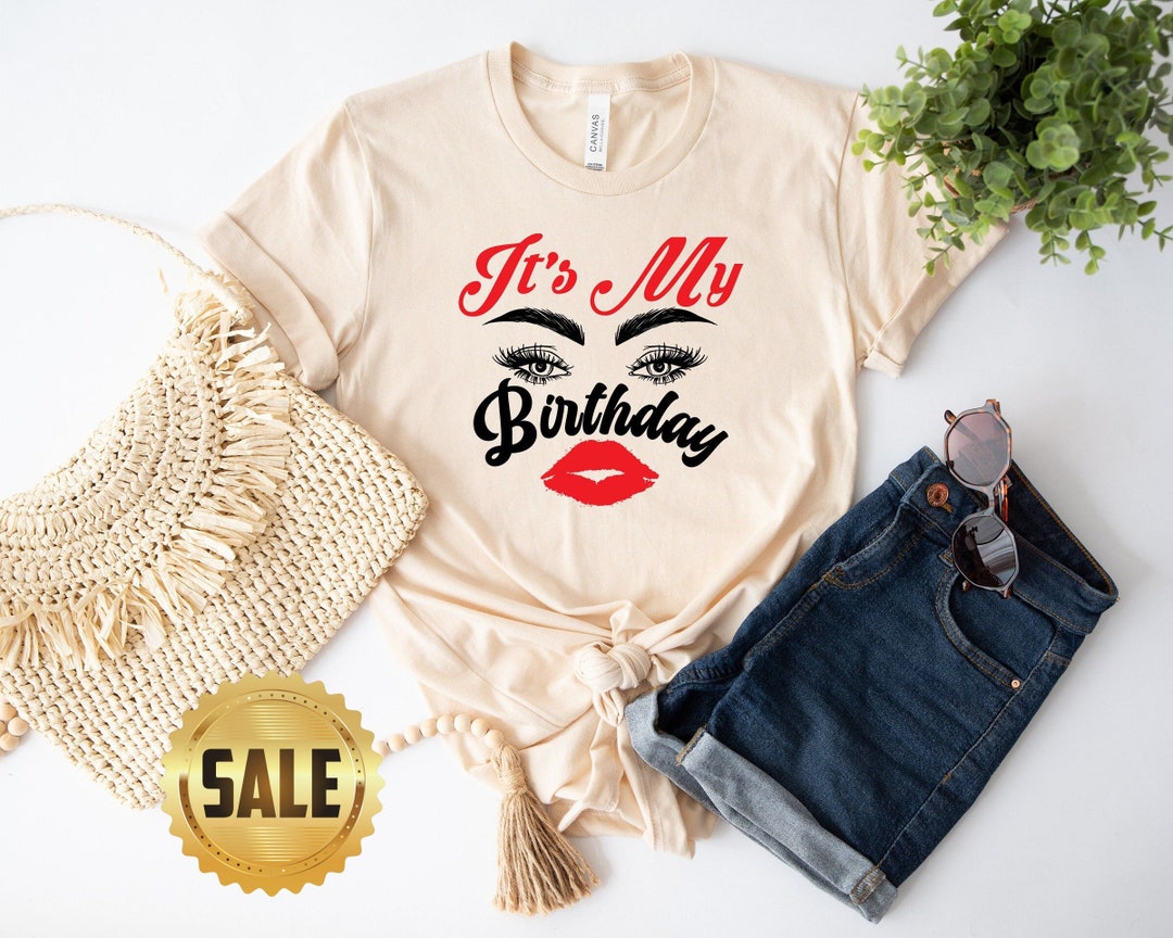 Its My Birthday Shirt Eyelash And Lips Birthday Shirt Birthday Party