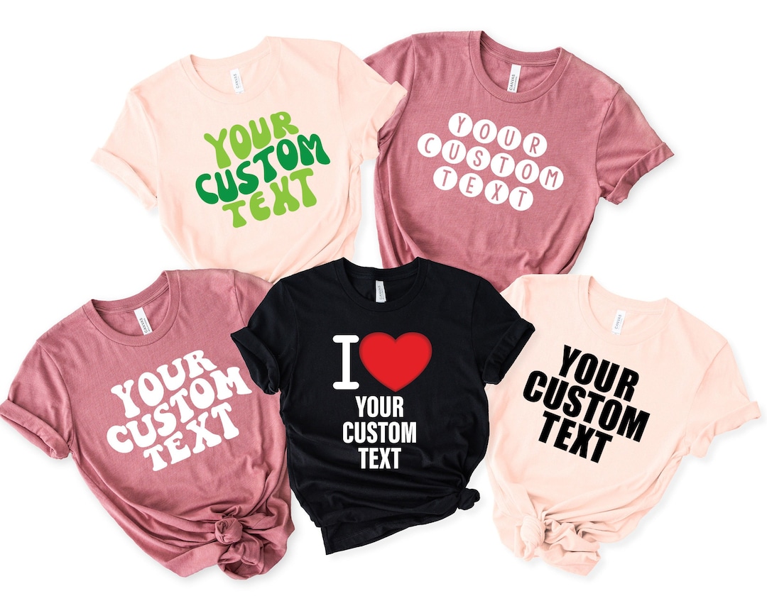 Custom Text Shirt, Personalized Custom Shirt, Custom Made Shirt, Your ...