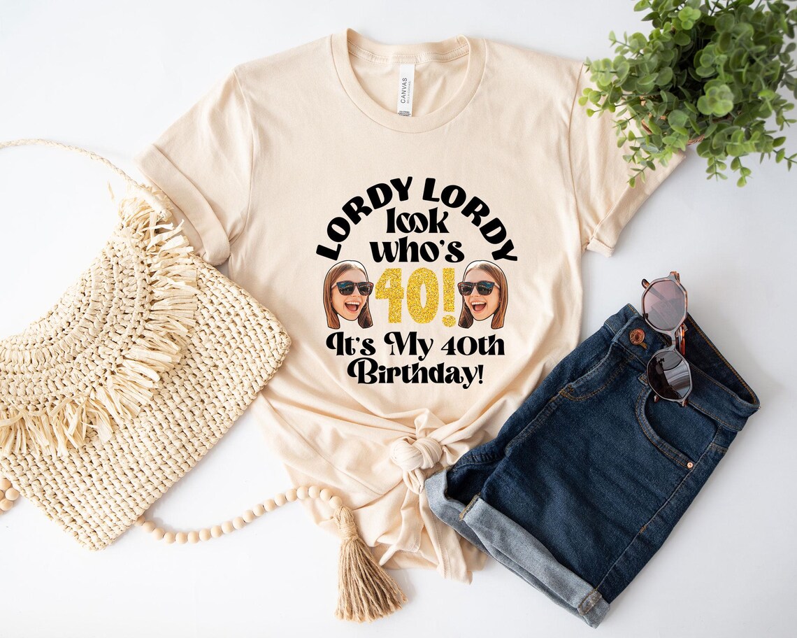 Personalized Lordy Lordy Look Who's 40 Birthday Shirt: Custom Face ...