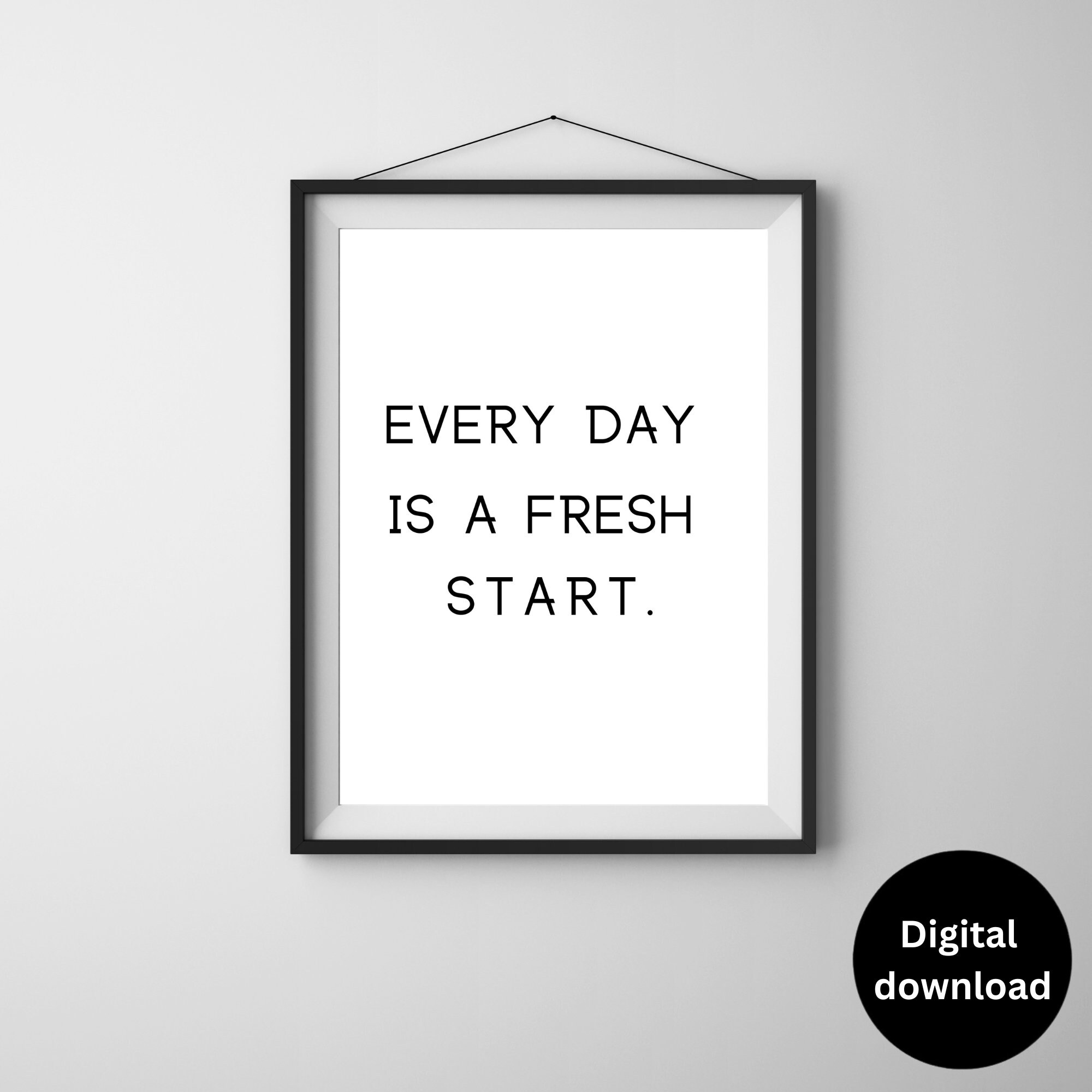 Every Day is a Fresh Start, Printable Wall Art, Inspirational Quote ...