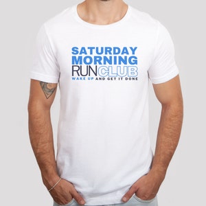 Saturday Morning Run Club, Wake up and Get It Done Shirt, Run Group T ...