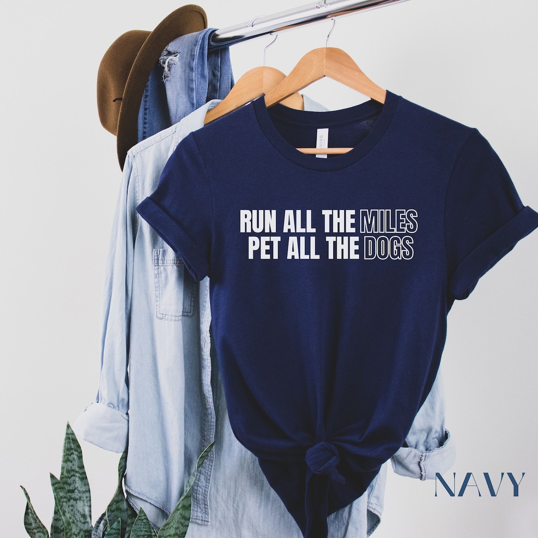 Run All the Miles, Pet All the Dogs, Dog Lover Shirt, Runner T-shirt ...