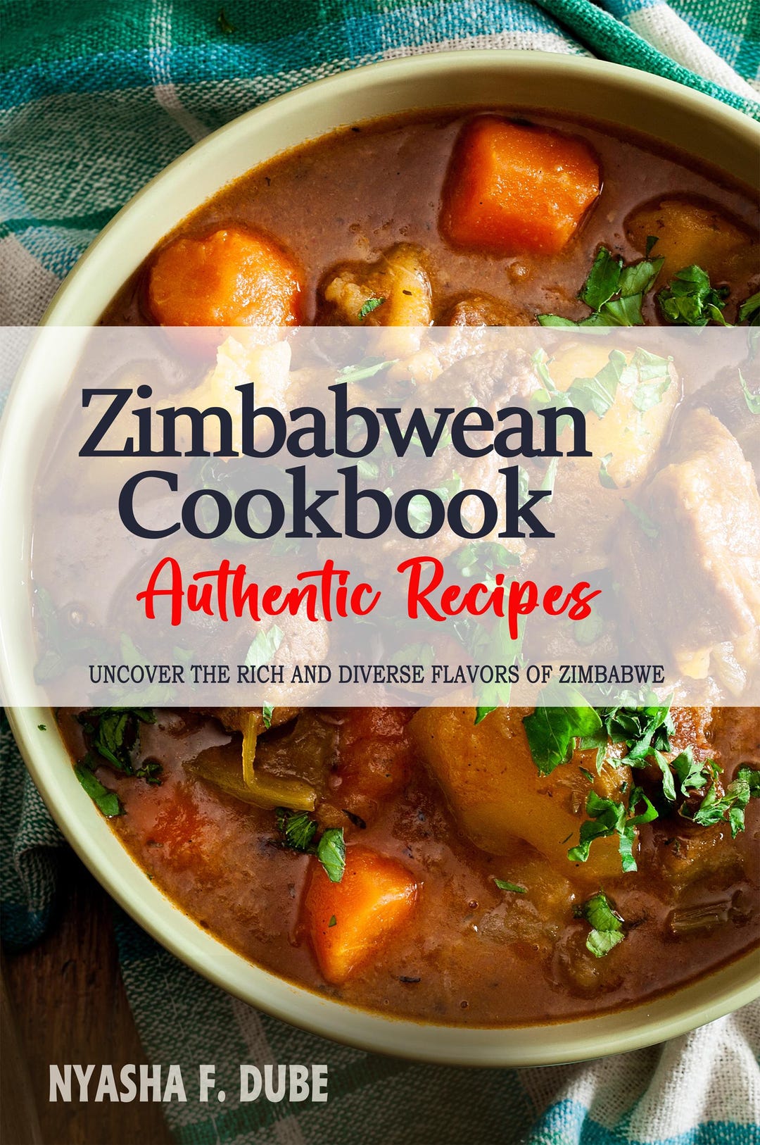Zimbabwean Cookbook - Uncover the Rich and Diverse Flavors of Zimbabwe ...