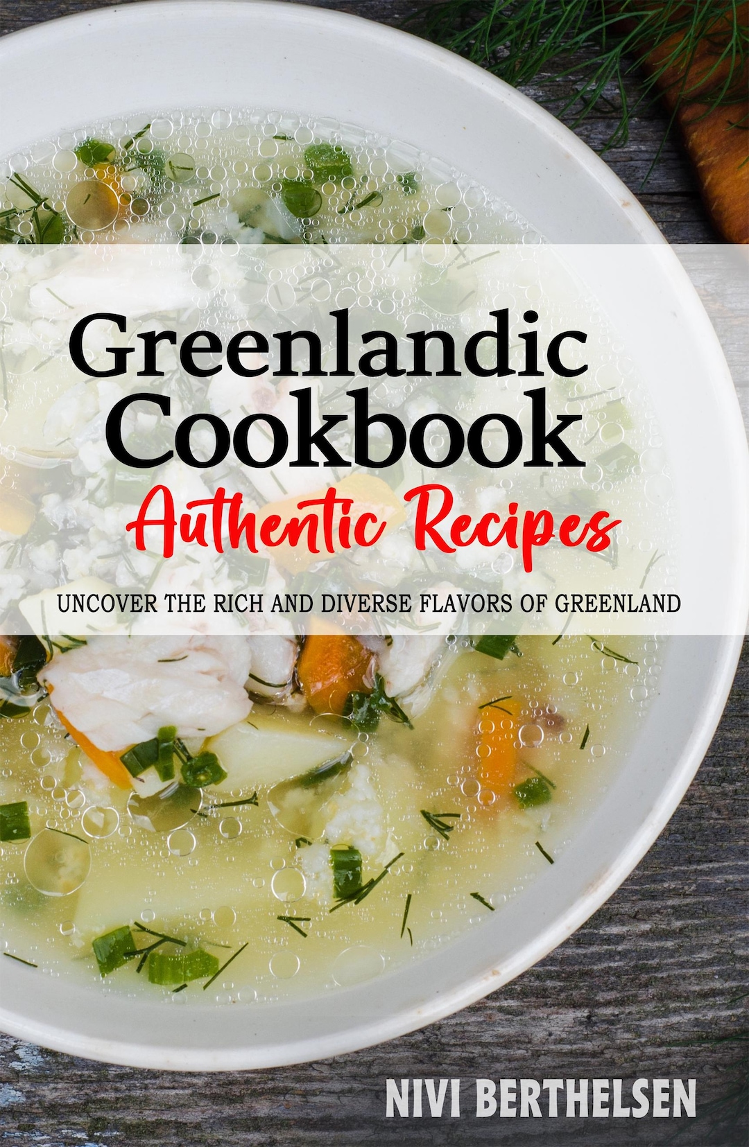 Greenlandic Cookbook - Uncover the Rich and Diverse Flavors of ...