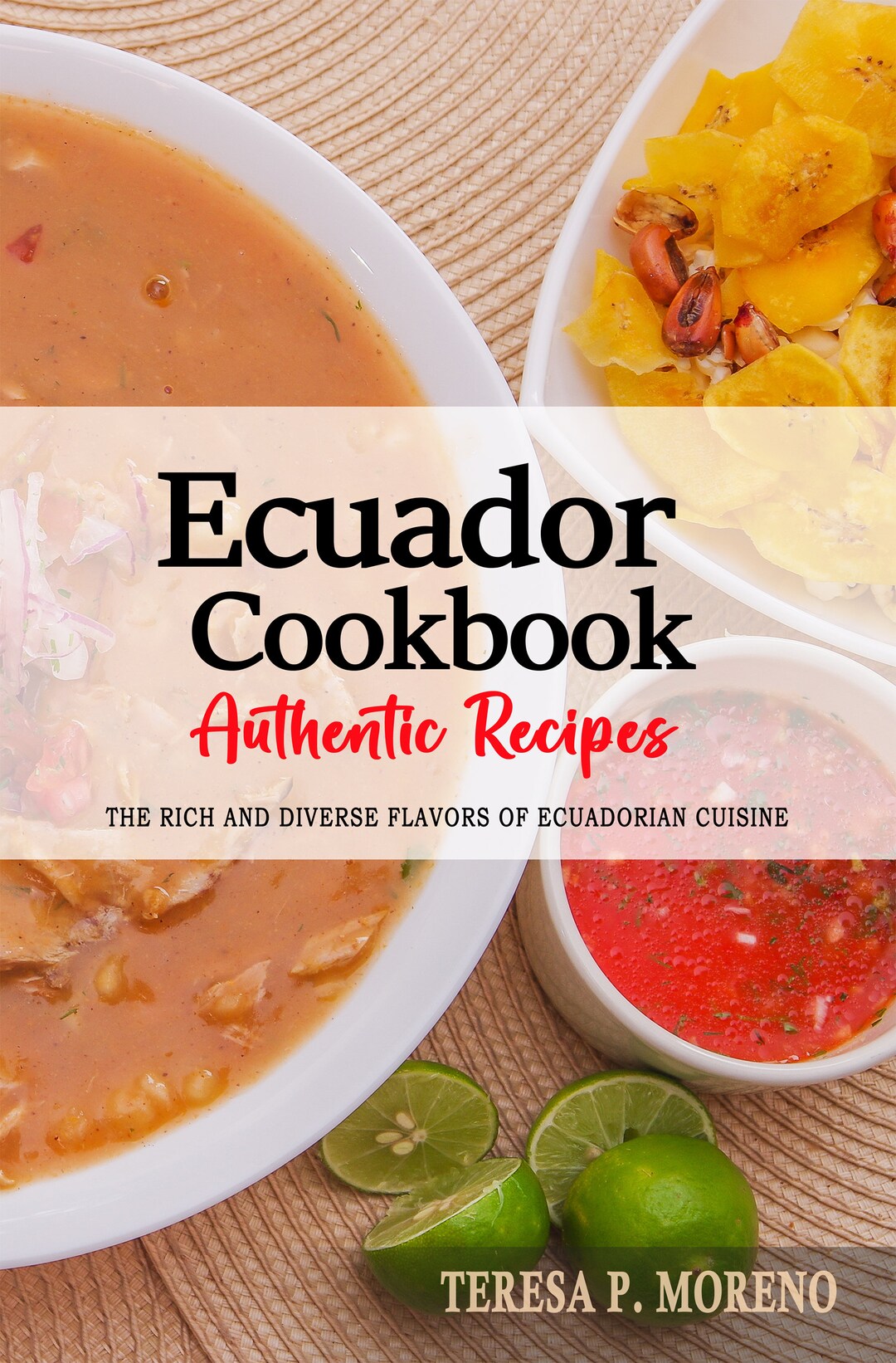 Ecuador Cookbook - the Diverse Flavors of Ecuadorian Cuisine, Ecuador ...