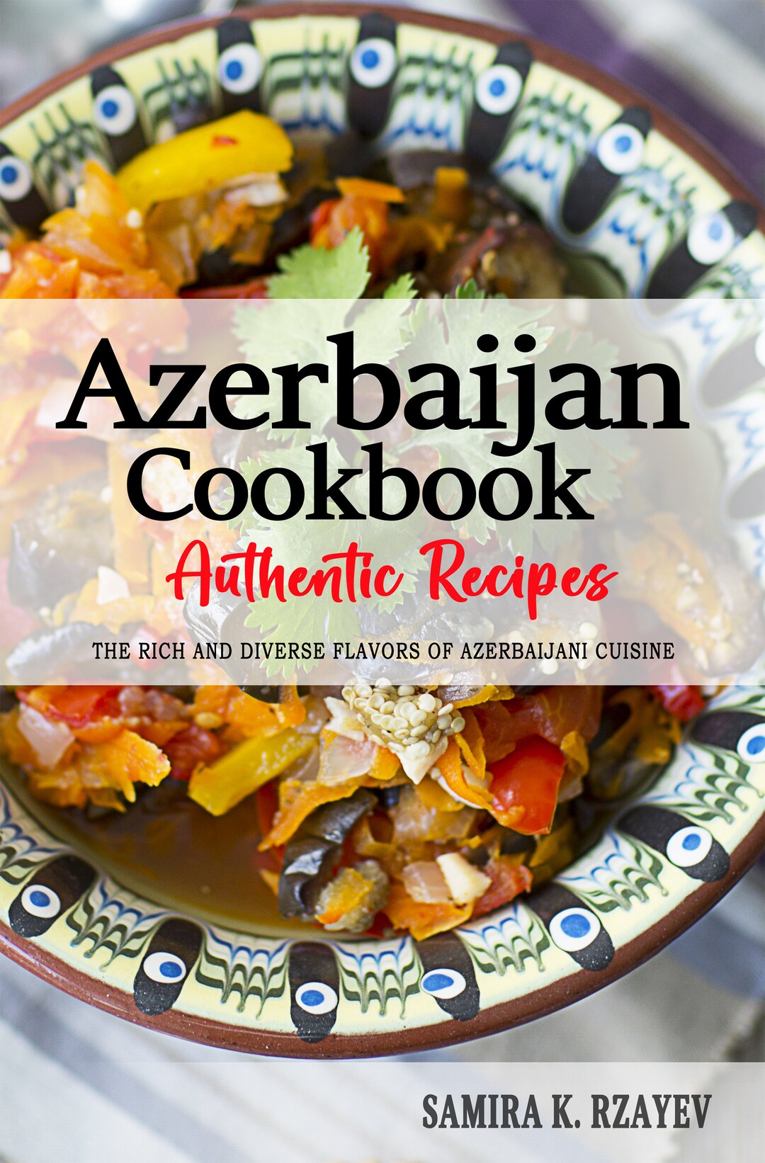 Azerbaijan Cookbook - the Rich and Diverse Flavors of Azerbaijani ...
