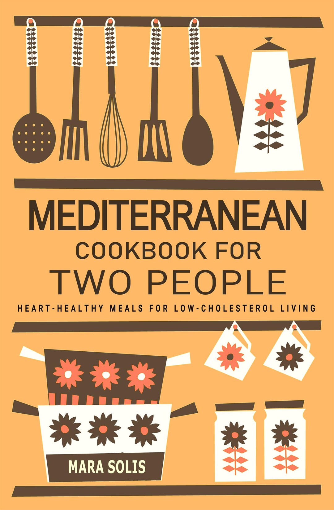 Mediterranean Cookbook Two People - Heart-healthy Meals for Low ...