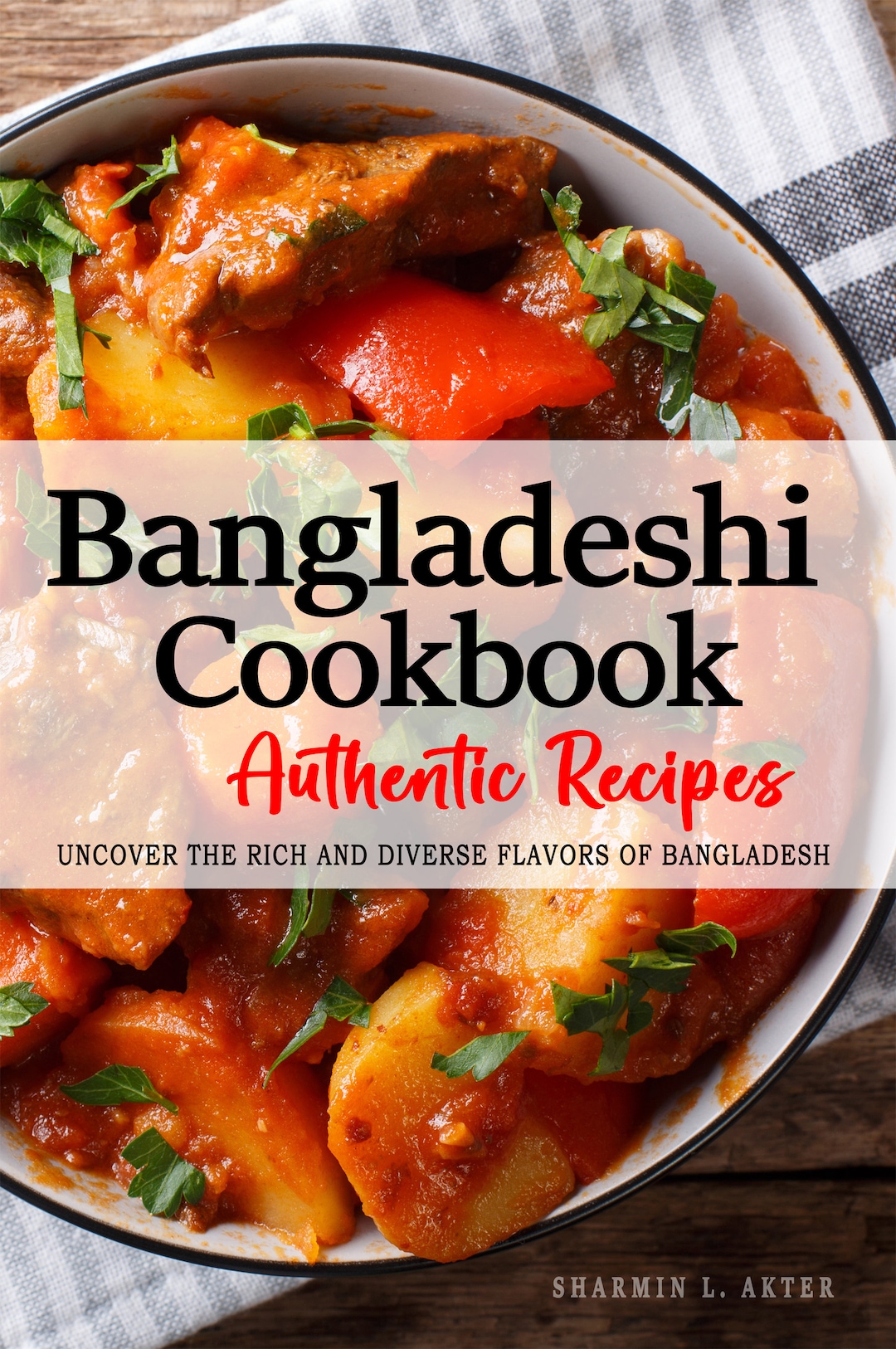Bangladeshi Cookbook - Uncover the Rich and Diverse Flavors of ...