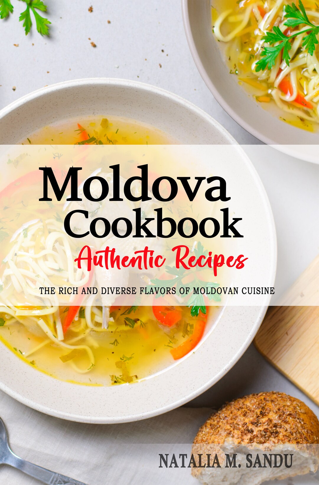 Moldovan Cookbook - Uncover the Rich and Diverse Flavors of Moldova ...