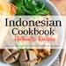 Indonesian Cookbook - the Rich and Diverse Flavors of Sri Indonesia ...