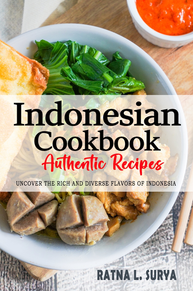 Indonesian Cookbook - the Rich and Diverse Flavors of Sri Indonesia ...