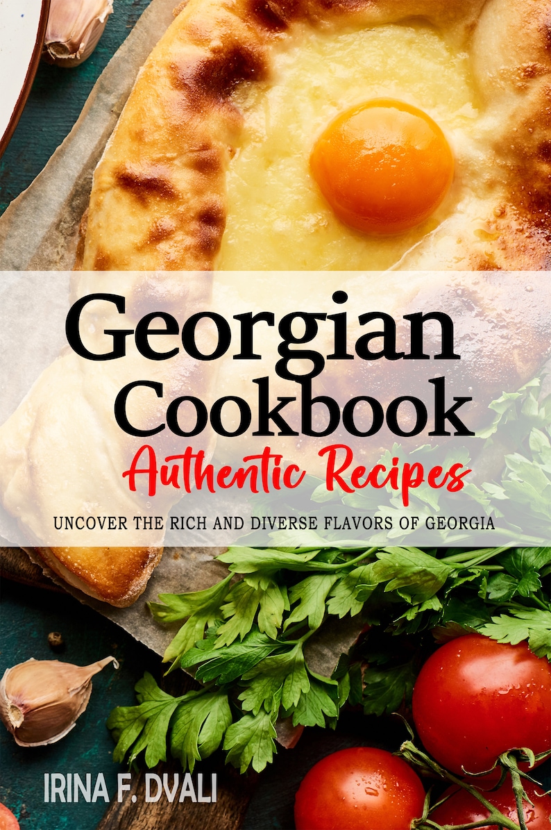 Georgian Cookbook - Uncover the Rich and Diverse Flavors of Georgia ...