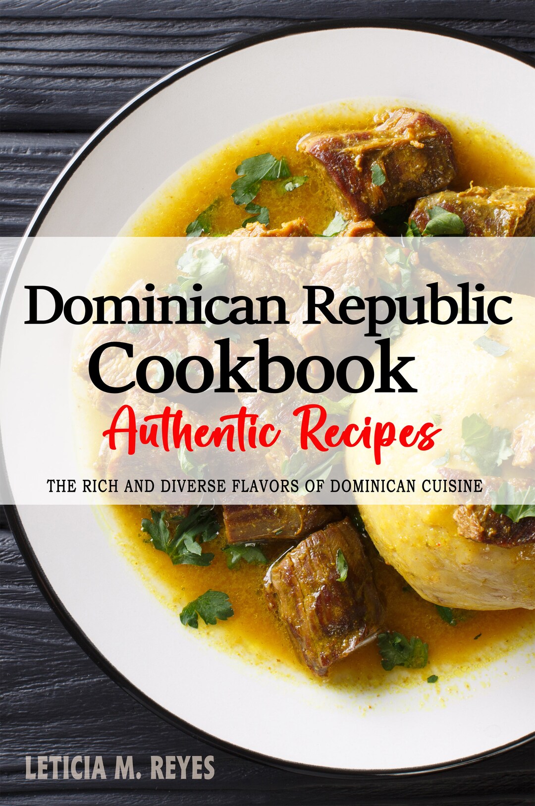 Dominican Republic Cookbook - the Rich and Diverse Flavors of Dominican ...