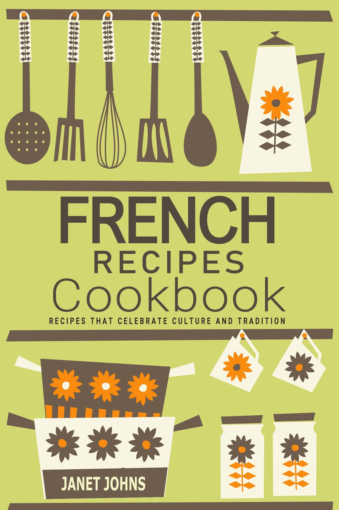 French Recipes Cookbook - Culture and Tradition . French Cookbook ...