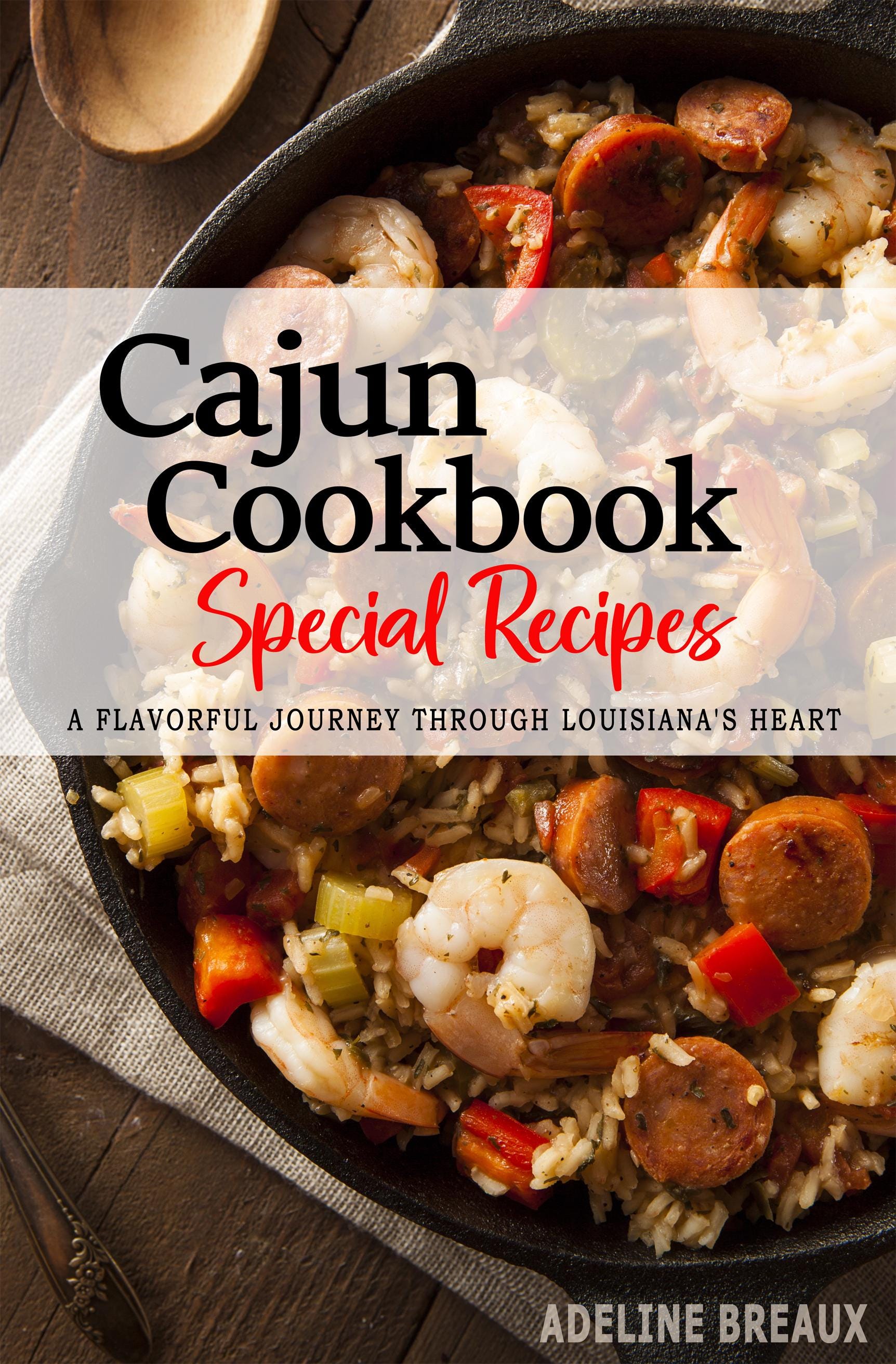 Cajun Cookbook - A Flavorful Journey Through the Heart of Louisiana ...