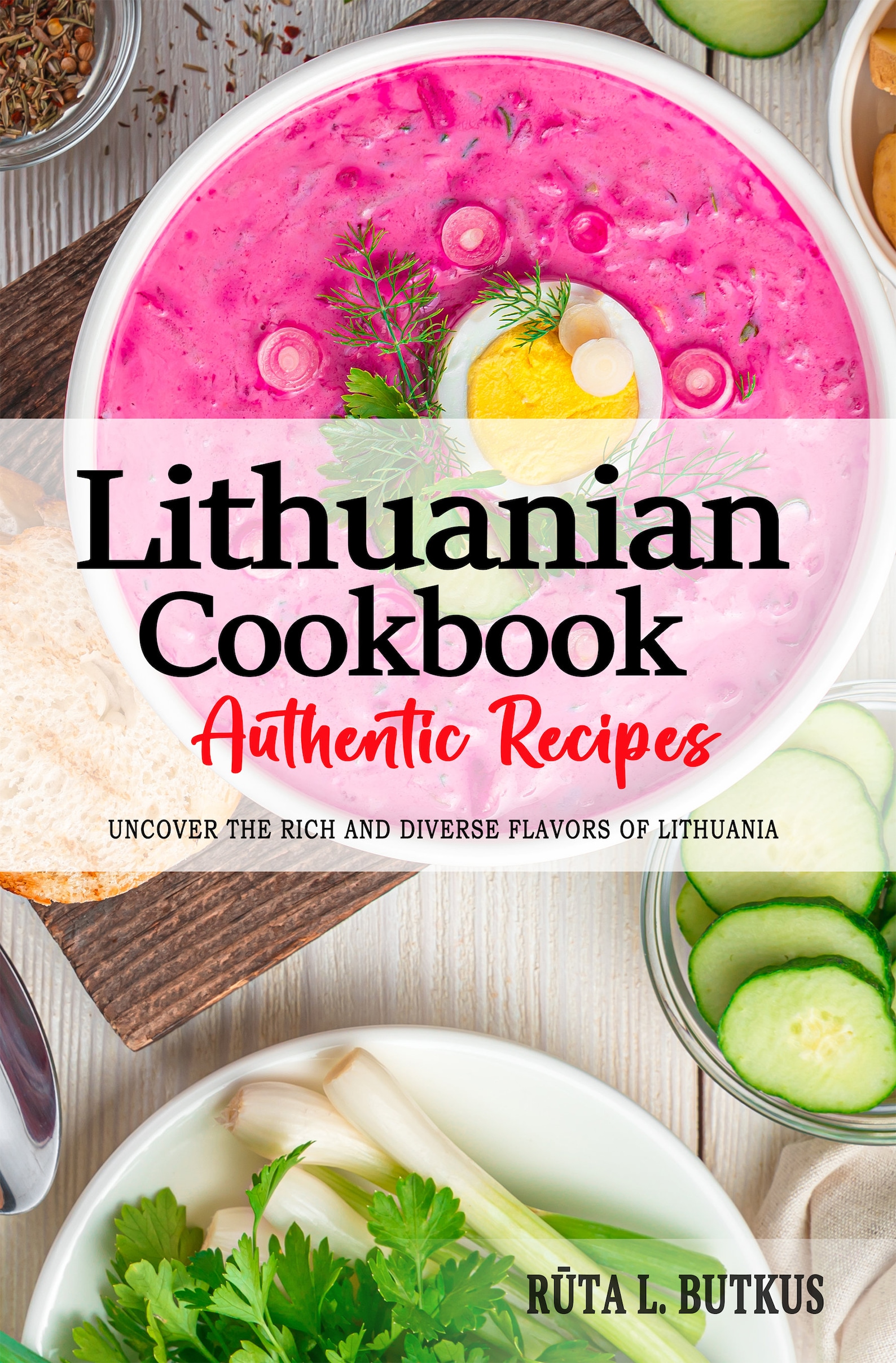 Lithuanian Cookbook - the Rich and Diverse Flavors of Lithuania Cuisine ...