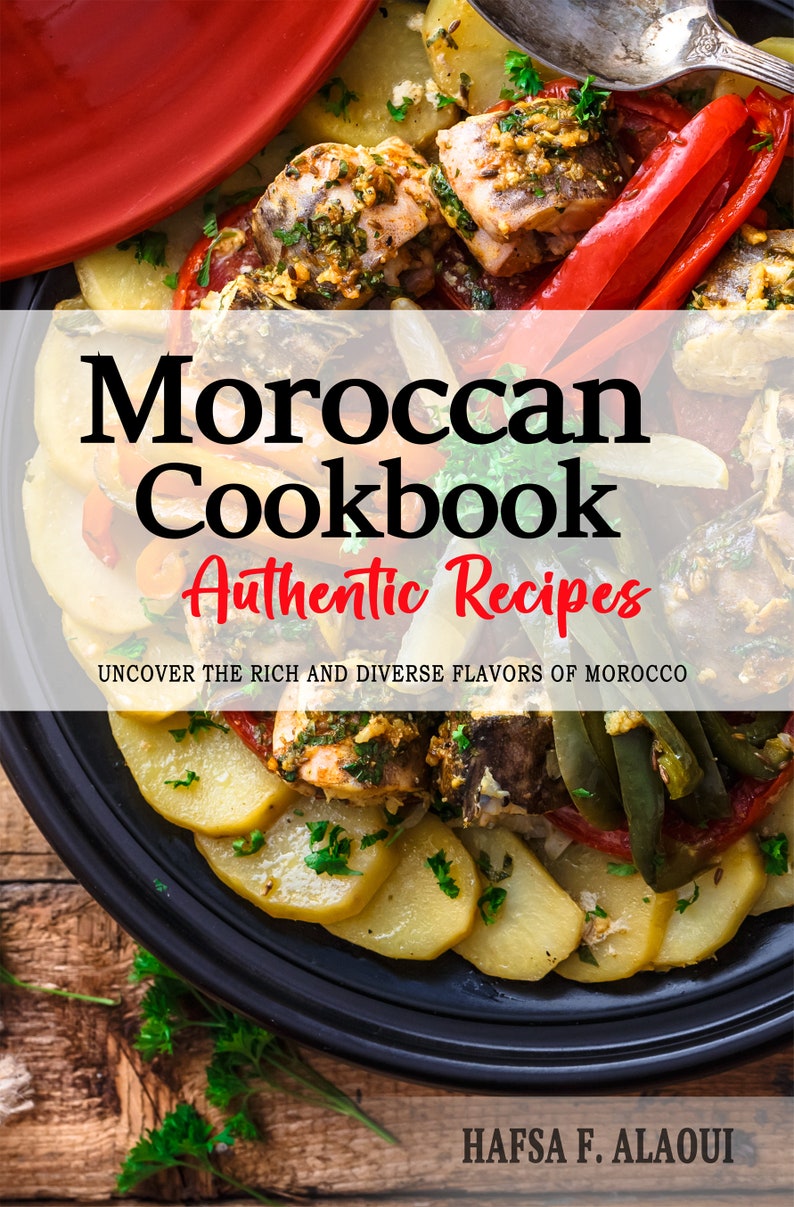 Moroccan Cookbook - the Rich and Diverse Flavors of Morocco Cuisine ...