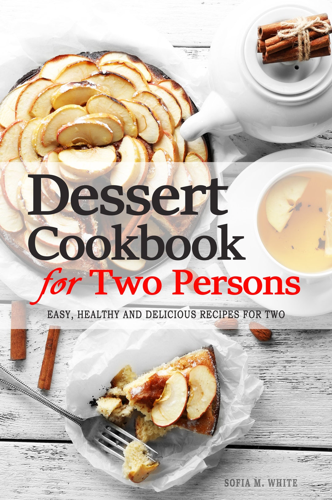 Dessert Cookbooks for Two Persons 120 Dessert Recipes Perfectly ...