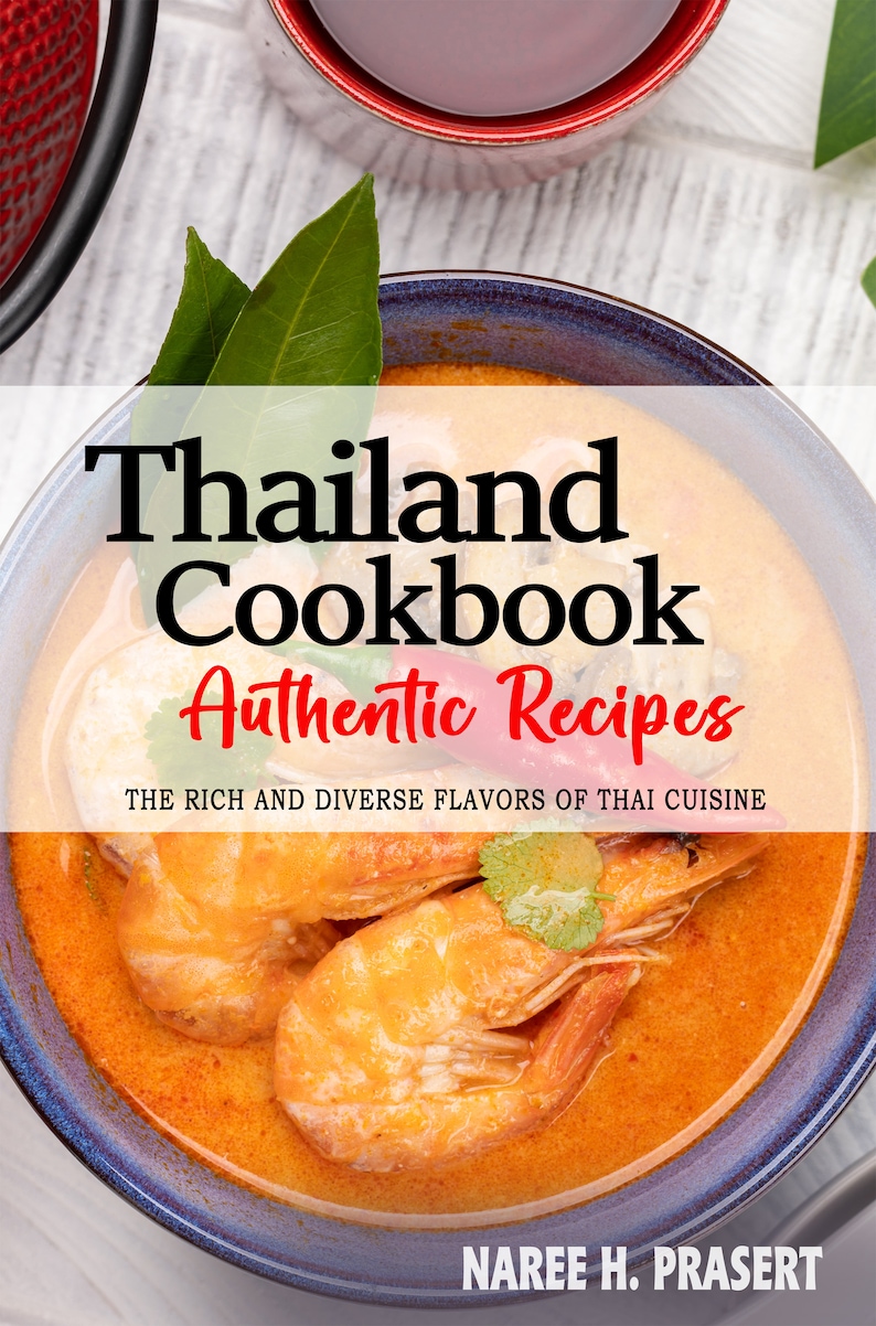 Thailand Cookbook - the Rich and Diverse Flavors of Thai Cuisine, Thai ...