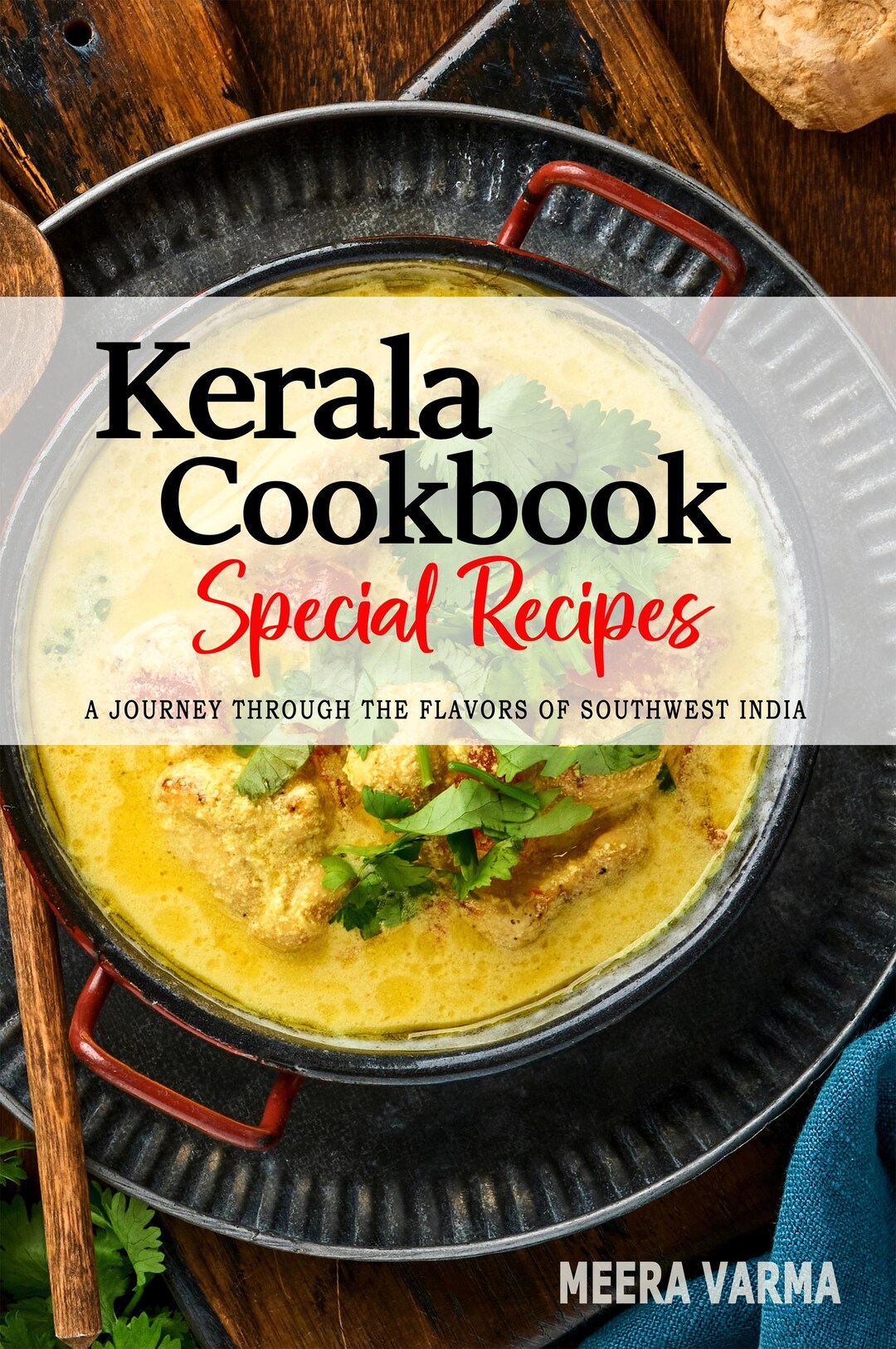 Kerala Cookbook - A Culinary Journey Through the Flavors of Southwest ...