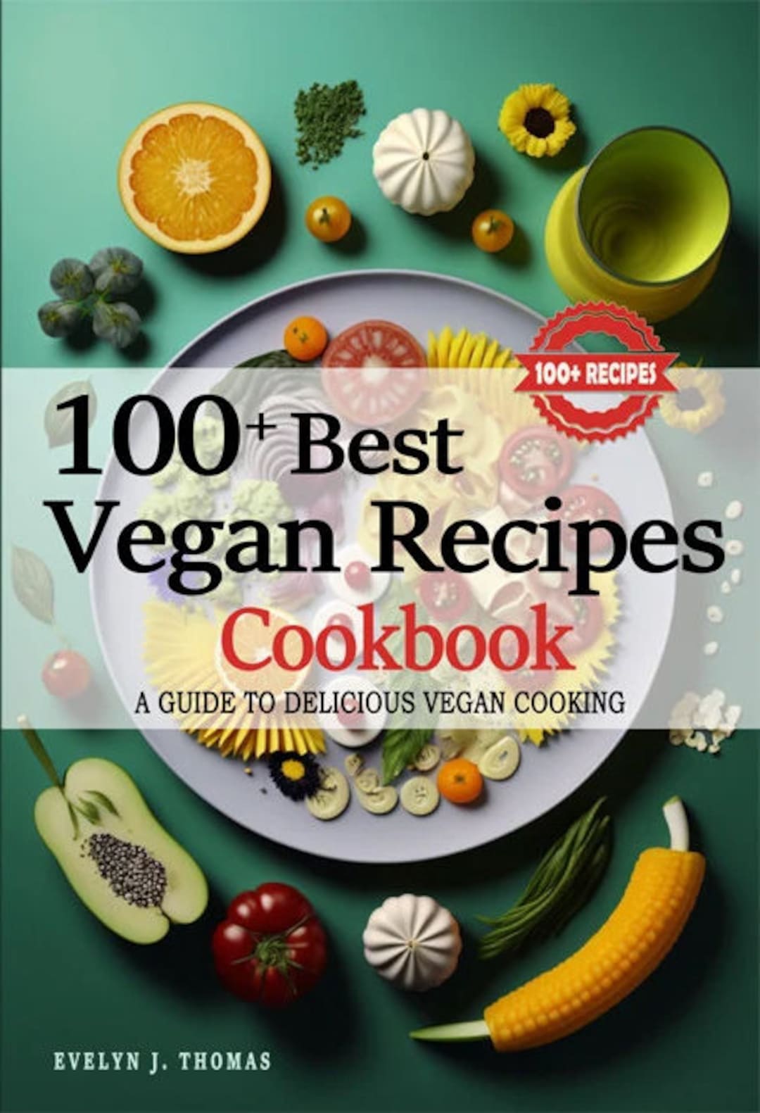 Vegan Recipes 100+ Vegan Cookbook E-book - Easy Vegan Recipes Book ...