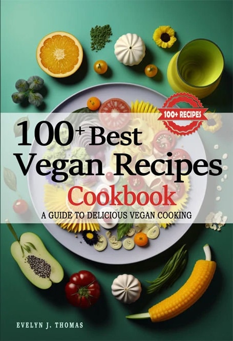 Vegan Recipes 100+ Vegan Cookbook E-book - Easy Vegan Recipes Book ...