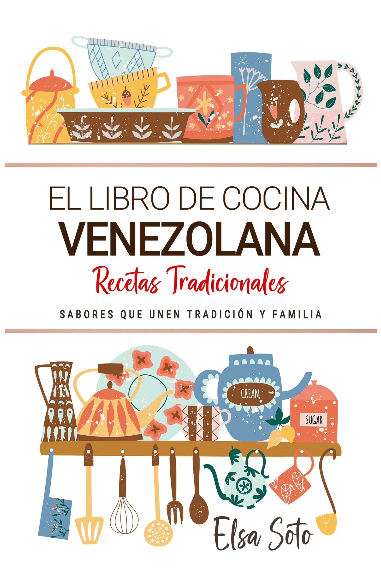 Libro De Cocina Venezolana . Sabores Que Unen Tradición Y Familia ...