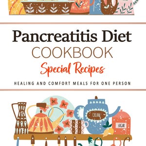 Pancreatitis Recipes Cookbook for One Person: Easy Digestive-friendly ...