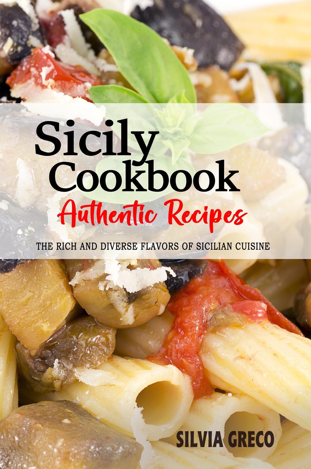 Sicily Cookbook - Uncover the Rich and Diverse Flavors of Italy, Sicily ...