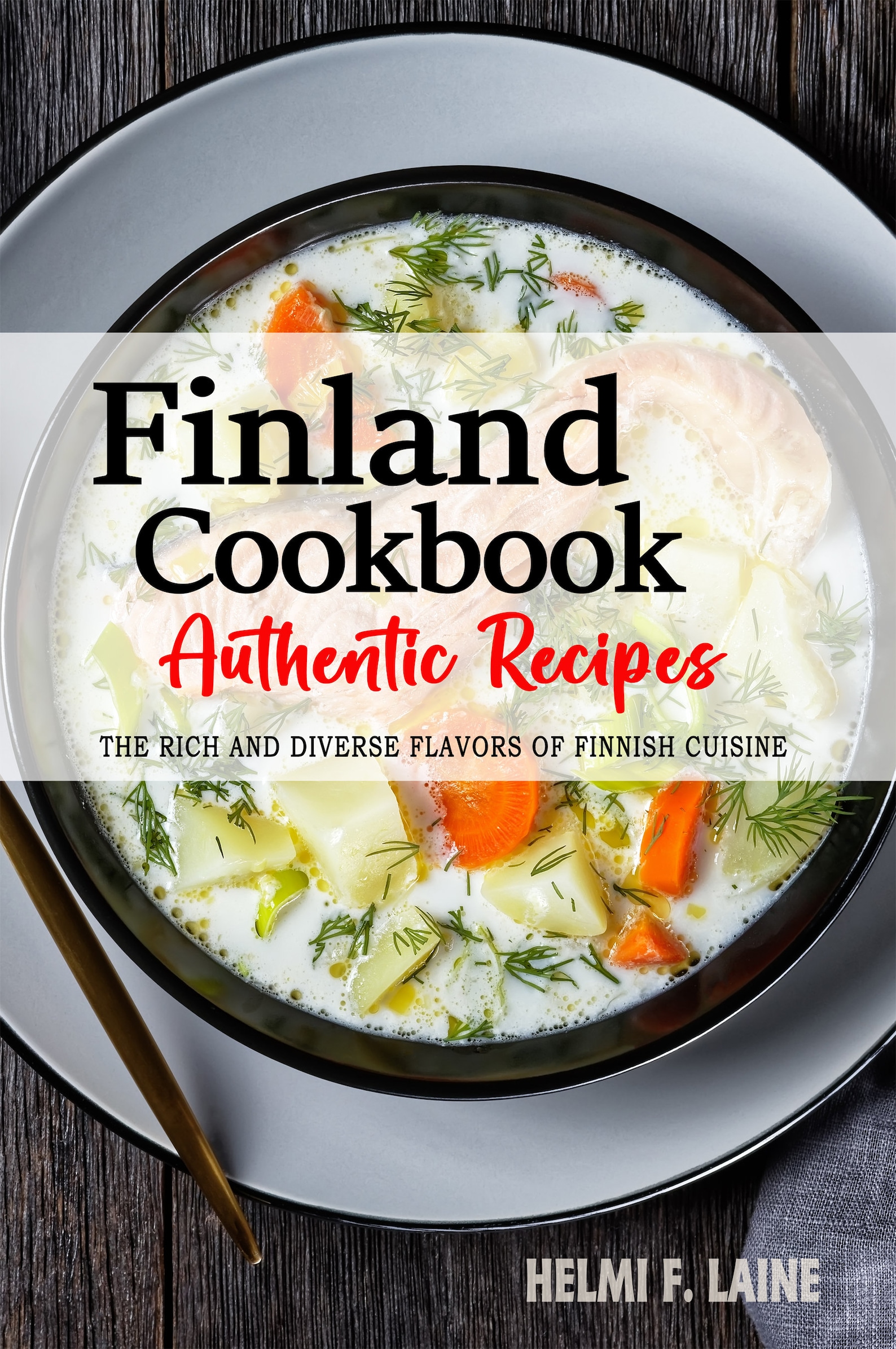 Finland Cookbook - the Rich and Diverse Flavors of Finnish Cuisine ...