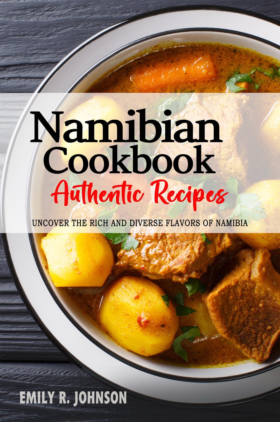 Namibian Cookbook - Uncover the Rich and Diverse Flavors of Namibia ...