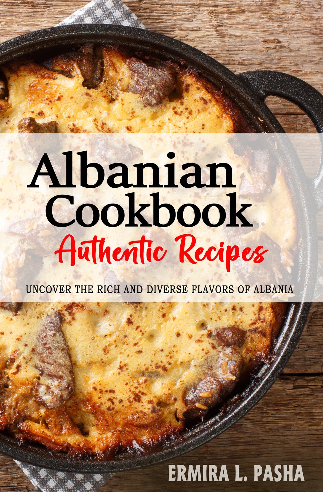 Albanian Cookbook - the Rich and Diverse Flavors of Albania, Albanian ...