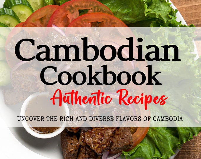 Cambodian Cookbook - Uncover the Rich and Diverse Flavors of Cambodia ...